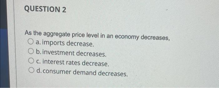 Solved As the aggregate price level in an economy decreases, | Chegg.com