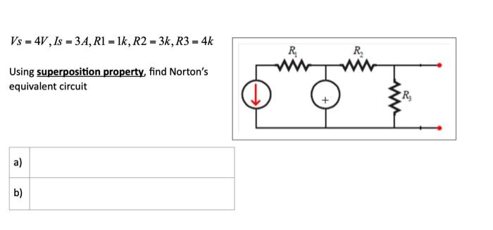 Solved Vs = 4V, Is = 3A, R1 = 1k, R2 = 3k, R3 = 4k R R Using | Chegg.com