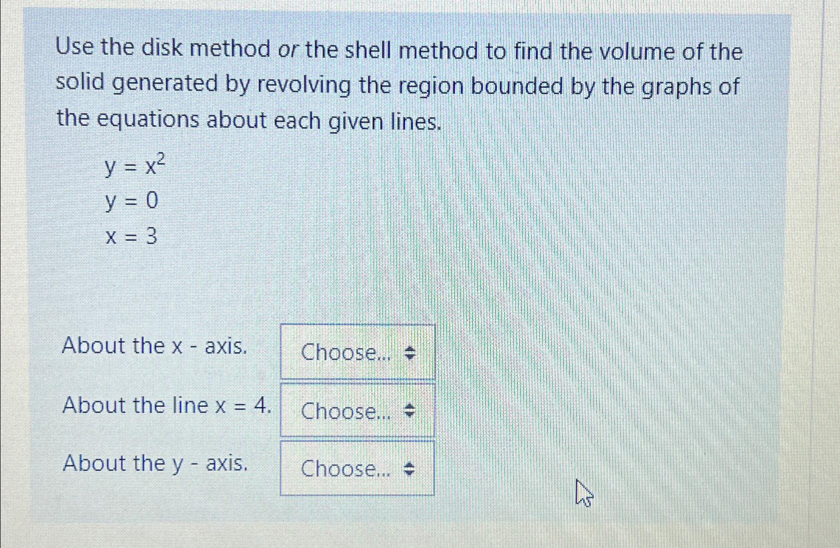 Solved Use the disk method or the shell method to find the | Chegg.com