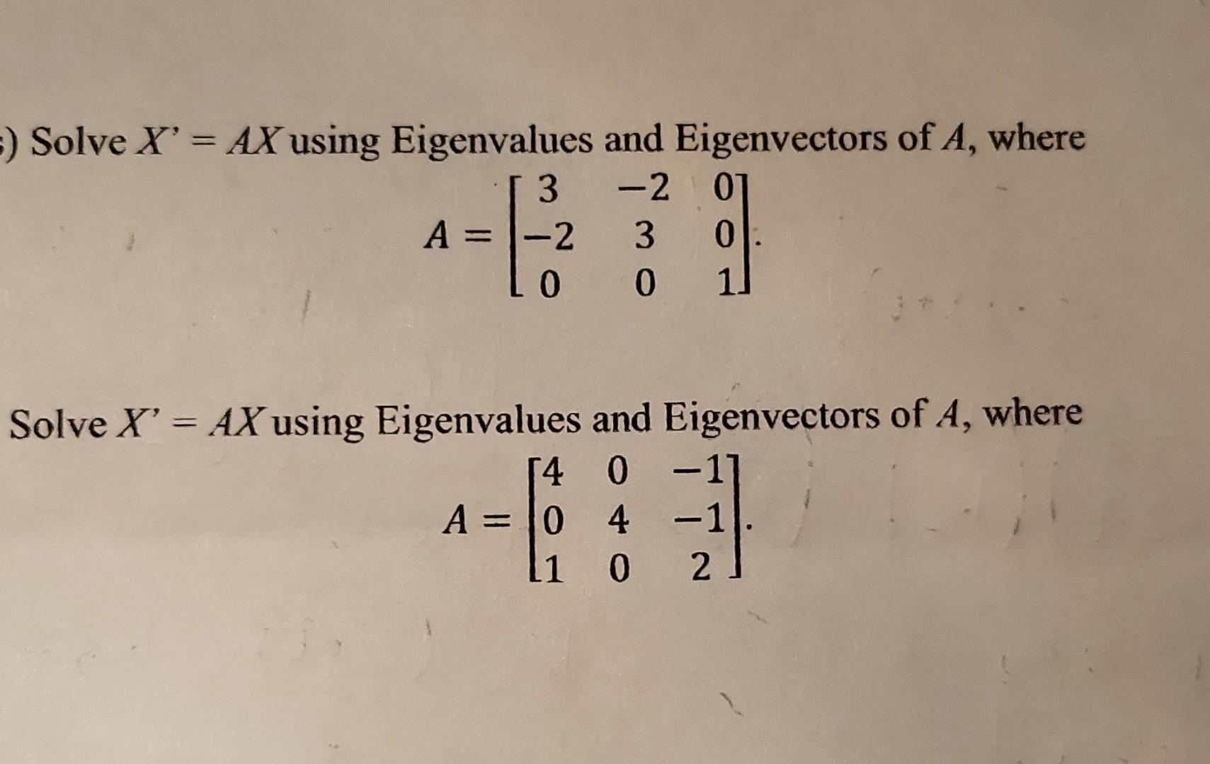 Solved Solve X′=AX using Eigenvalues and Eigenvectors of A, | Chegg.com