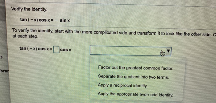 Solved Verify the identity. tan ( - x) cos x = - sin x To | Chegg.com