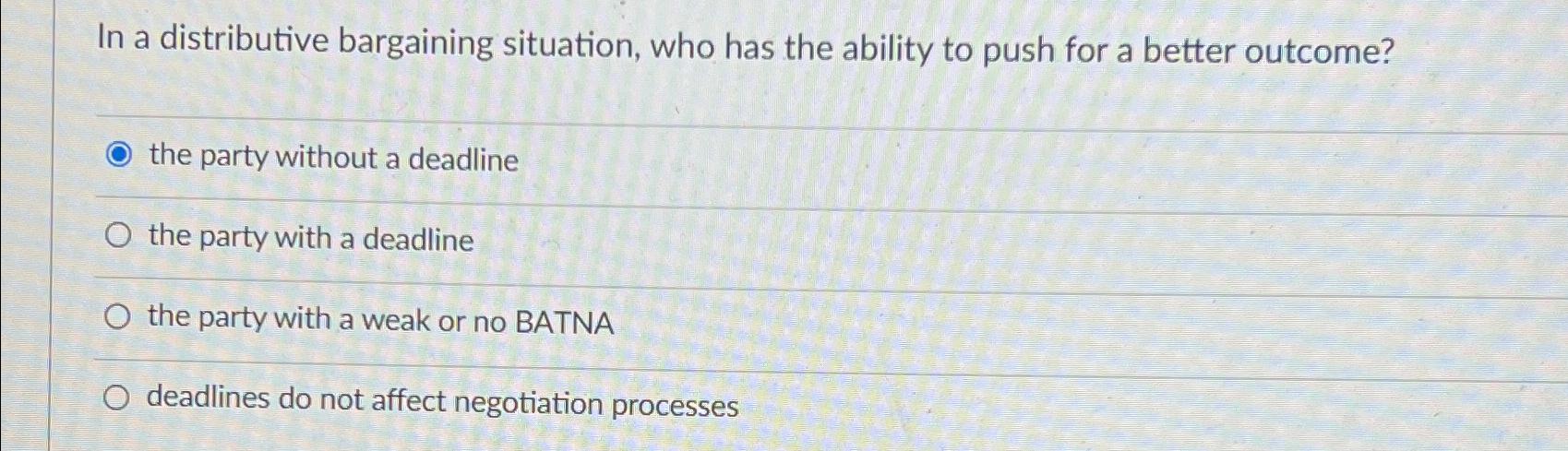 Solved In a distributive bargaining situation, who has the | Chegg.com