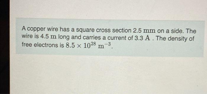 Solved A copper wire has a square cross section 2.5 mm on a | Chegg.com