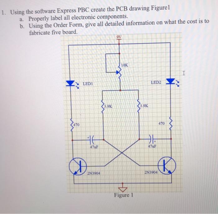 1. Using the software Express PBC create the PCB | Chegg.com