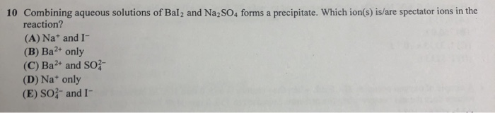 Solved 10 Combining aqueous solutions of Bal2 and Na2SO4 | Chegg.com