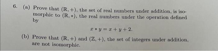 Solved (a) Prove that (R,+), the set of real numbers under | Chegg.com