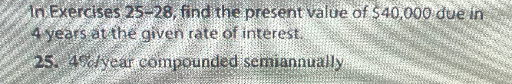 Solved In Exercises 25-28, ﻿find the present value of | Chegg.com