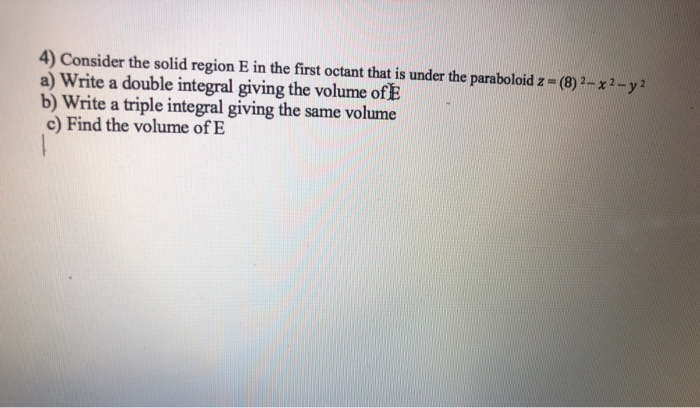 Solved 4) Consider the solid region E in the first octant | Chegg.com