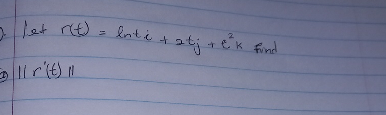 Solved let r(t)=lnti+2tj+t2k ﻿find ||r'(t)|| | Chegg.com