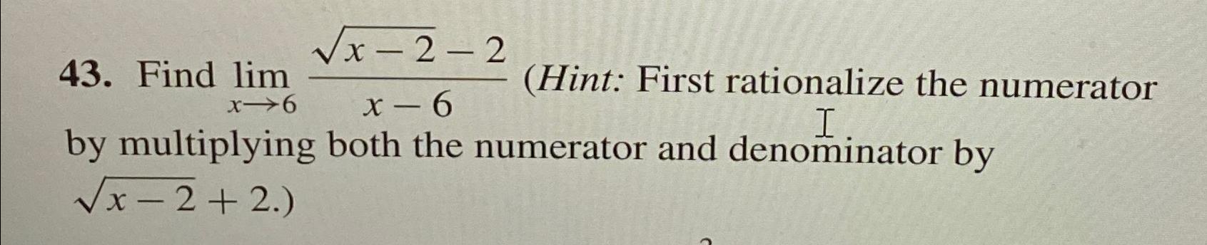 Solved Find limx→6x-22-2x-6 (Hint: First rationalize the | Chegg.com