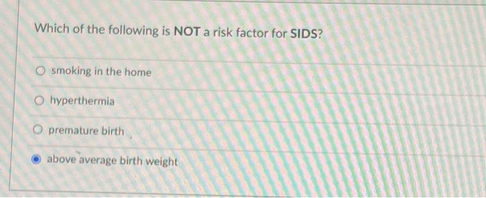Solved Which of the following is NOT a risk factor for SIDS? | Chegg.com