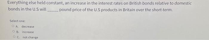 Solved Everything else held constant, an increase in the | Chegg.com