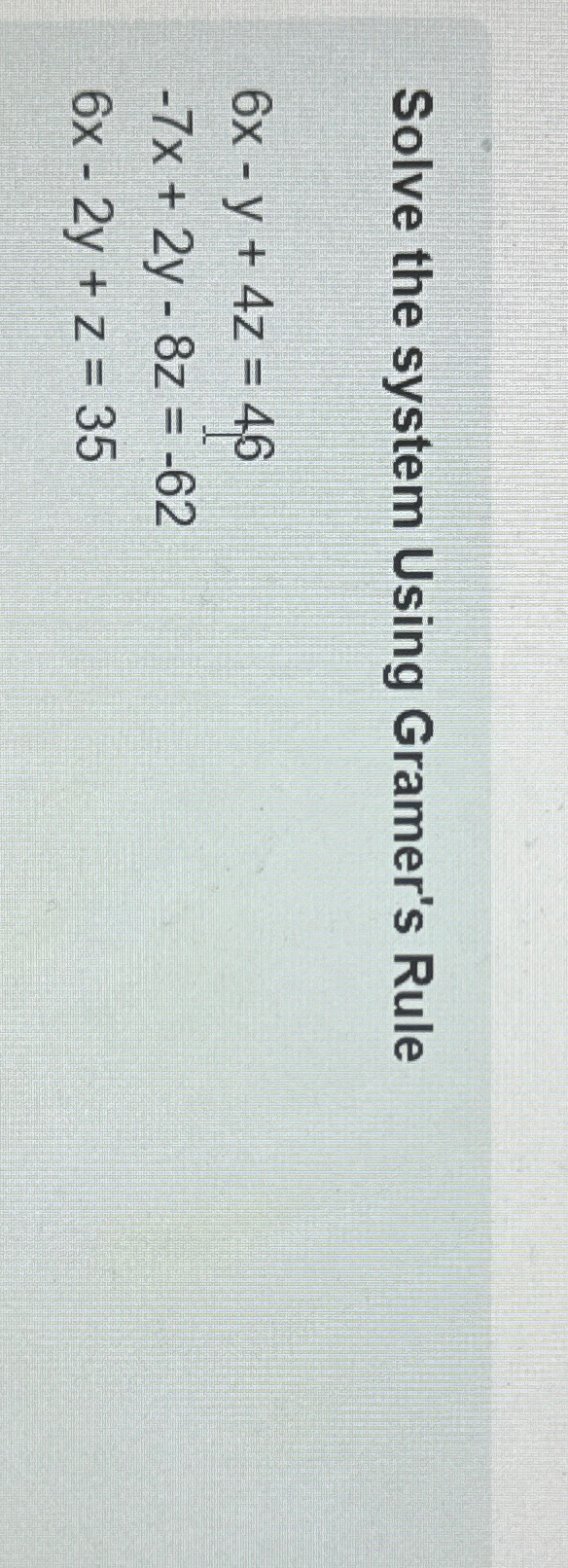 Solved Solve the system Using Gramer's | Chegg.com