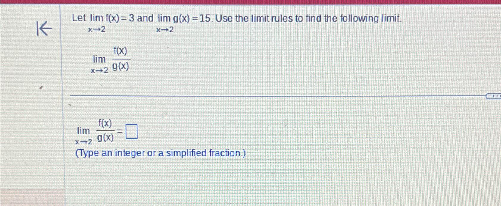 Solved Let limx→2f(x)=3 ﻿and limx→2g(x)=15. ﻿Use the limit | Chegg.com