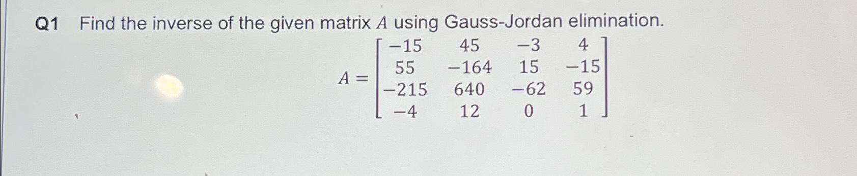 Q1 ﻿Find the inverse of the given matrix A using | Chegg.com