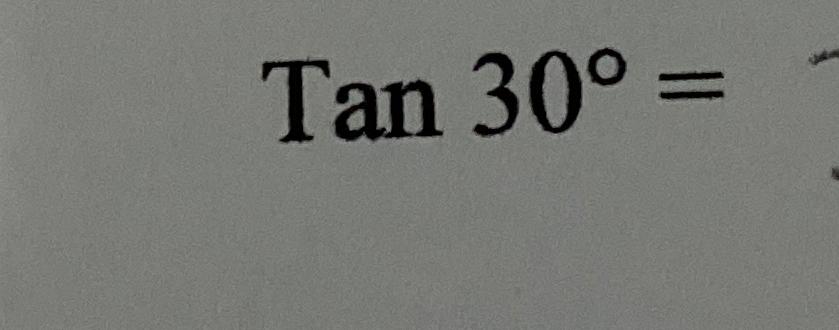 Solved Tan30°= | Chegg.com