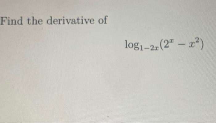 Solved Find the derivative of \\[ \\log _{1-2 | Chegg.com