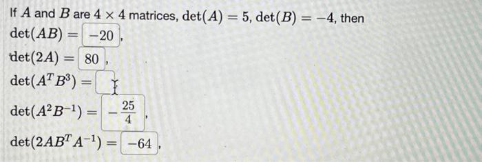 Solved If A and B are 4×4 matrices, det(A)=5,det(B)=−4, then | Chegg.com