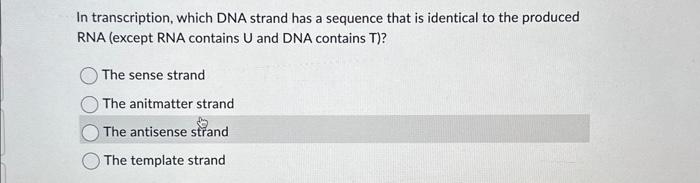 Solved In transcription, which DNA strand has a sequence | Chegg.com