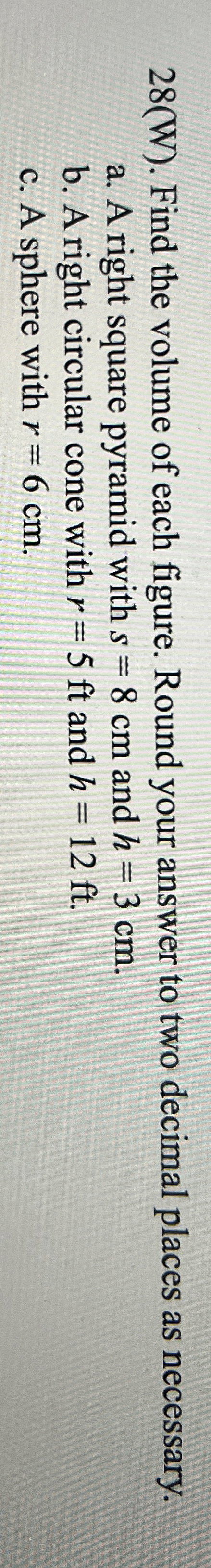 Solved 28(W). ﻿Find the volume of each figure. Round your | Chegg.com