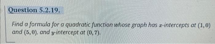 Solved Find a formula for a quadratic function whose graph | Chegg.com