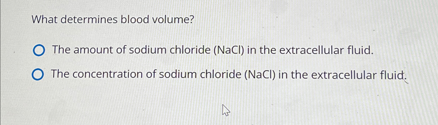 What determines blood volume?The amount of sodium | Chegg.com