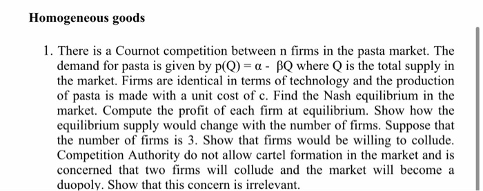 Solved Homogeneous goods 1. There is a Cournot competition | Chegg.com
