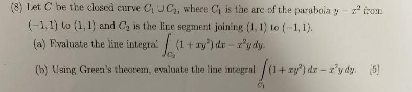 Solved (8) Let C be the closed curve C1∪C2, where C1 is the | Chegg.com