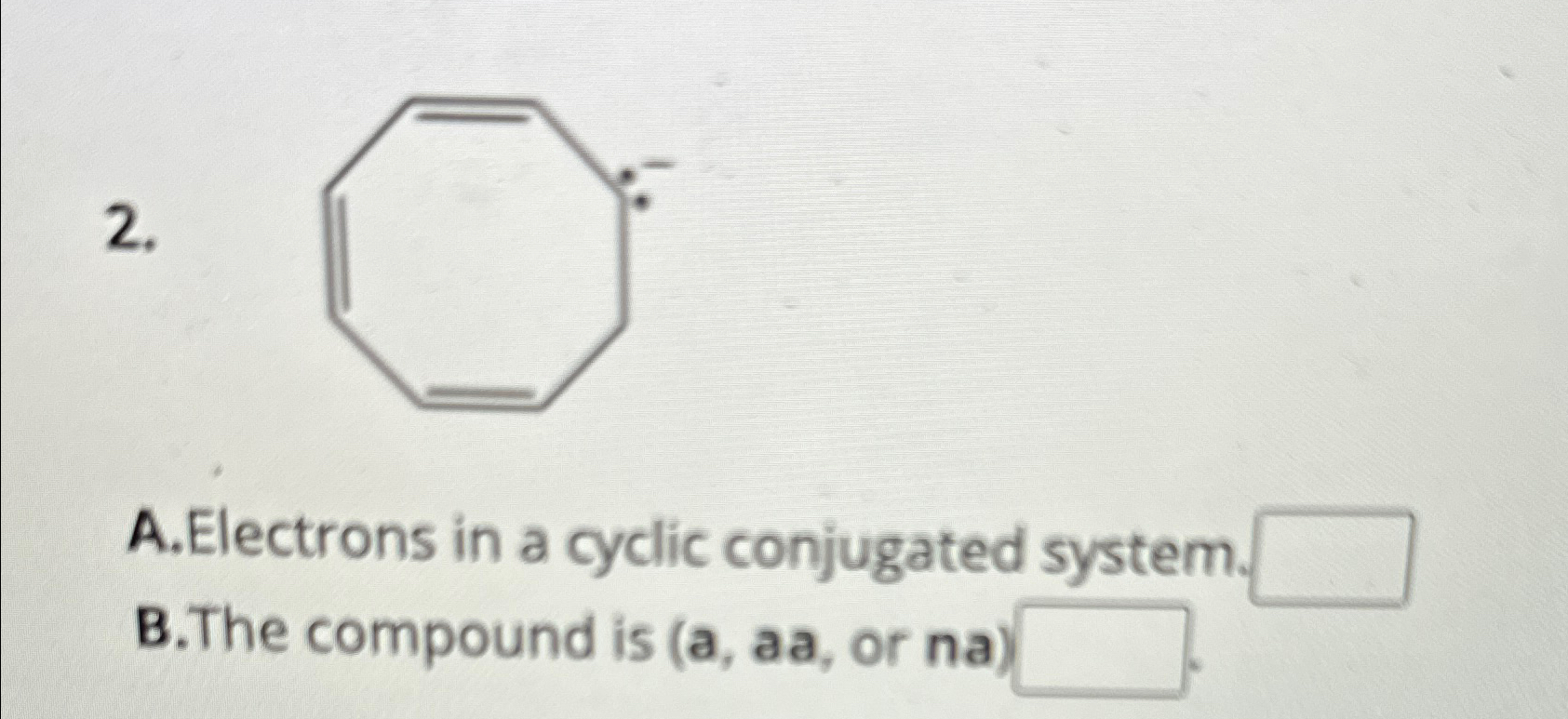Solved A.Electrons in a cyclic conjugated system.B.The | Chegg.com