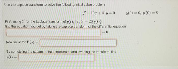 [Solved]: Use the Laplace transform to solve the following