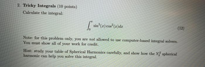 Solved 2. Tricky Integrals (10 points) Calculate the | Chegg.com