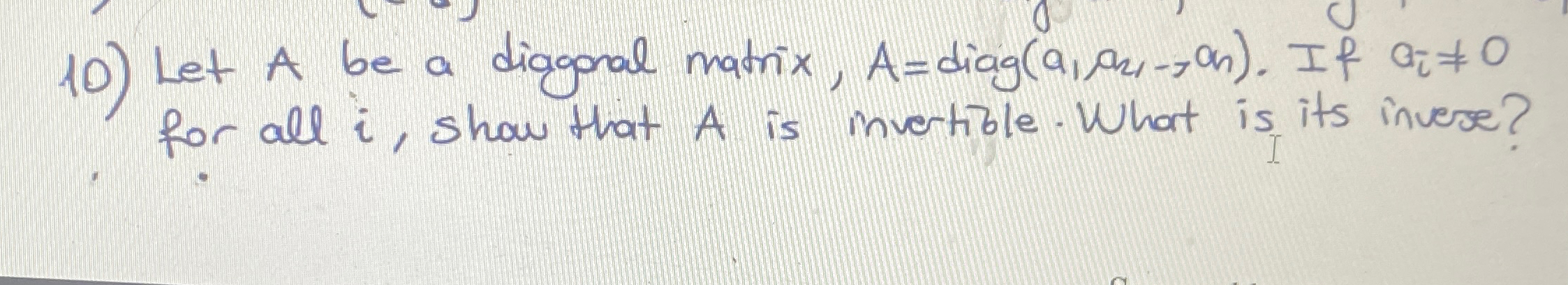 Solved Let A ﻿be a diagonal matrix, A=diag(a1,a21-an). ﻿If | Chegg.com