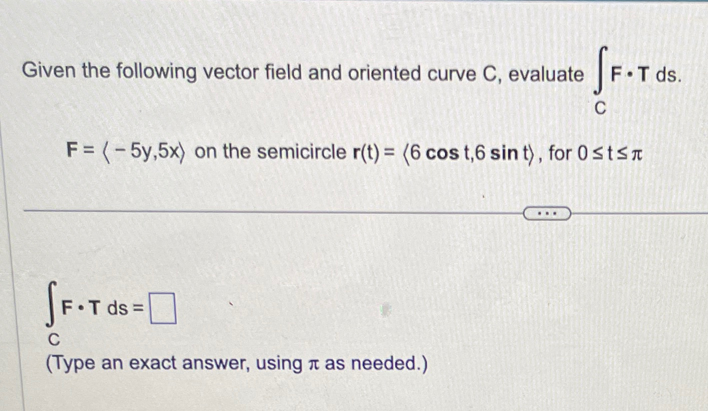 Solved Given the following vector field and oriented curve | Chegg.com