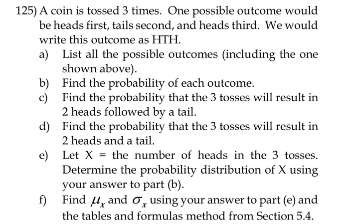Solved 125) A coin is tossed 3 times. One possible outcome | Chegg.com