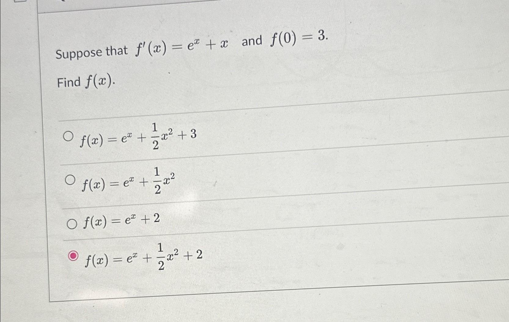 Solved Suppose that f'(x)=ex+x ﻿and f(0)=3.Find | Chegg.com