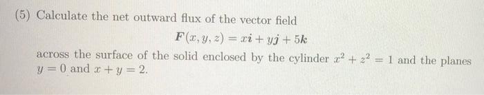 Solved (5) Calculate the net outward flux of the vector | Chegg.com