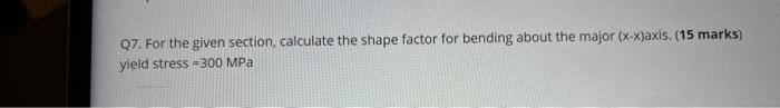Solved Q7. For the given section, calculate the shape factor | Chegg.com