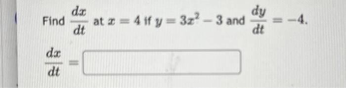Solved Find dx dt da dt at x = 4 if y=3z² - 3 and dy dt = | Chegg.com