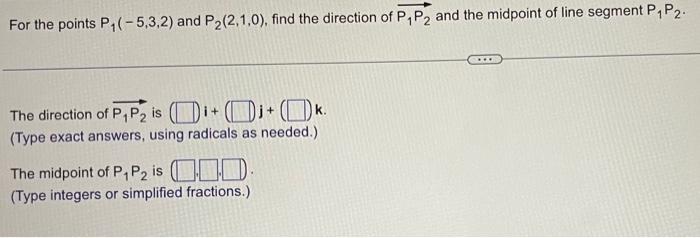 [Solved]: For the points P1(5,3,2) and P2(2,1,0), find the