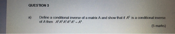 Solved QUESTION 3 a) Define a conditional inverse of a | Chegg.com