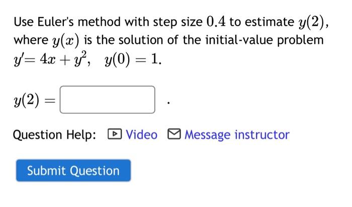 Solved Use Euler's method with step size 0.4 to estimate | Chegg.com