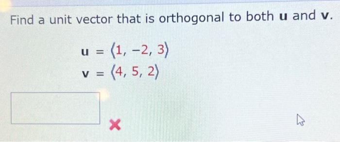 Solved Find a unit vector that is orthogonal to both u and | Chegg.com