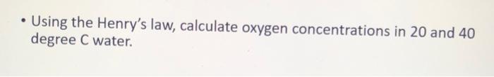 Solved - Using the Henry's law, calculate oxygen | Chegg.com