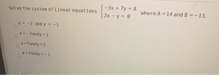 Solved Solve the system of Linear equations (-3x + 7y = A 2x | Chegg.com