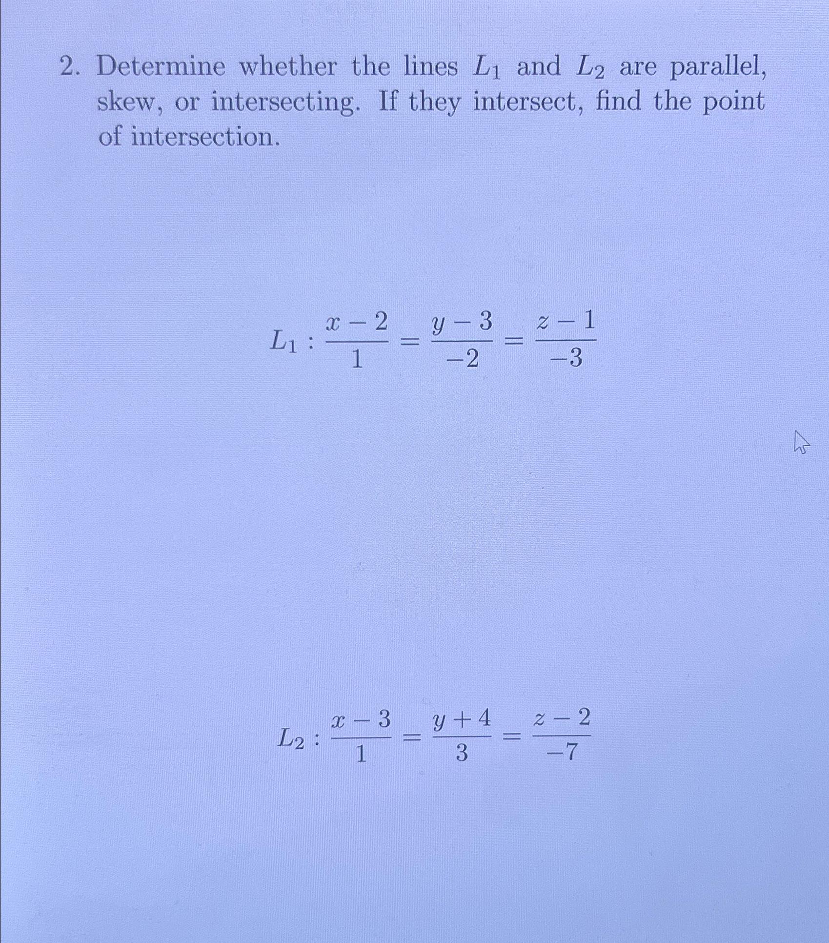 Solved Determine whether the lines L1 ﻿and L2 ﻿are parallel, | Chegg.com