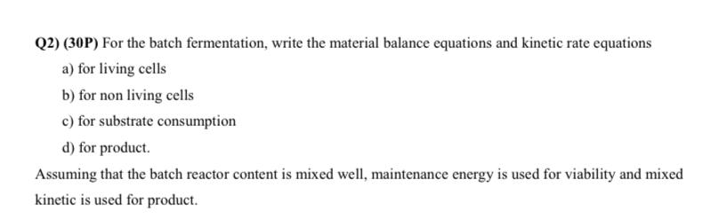 Q2) (30P) ﻿For the batch fermentation, write the | Chegg.com