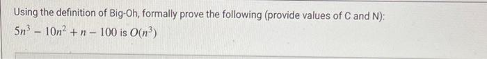 Solved Using the definition of Big-Oh, formally prove the | Chegg.com