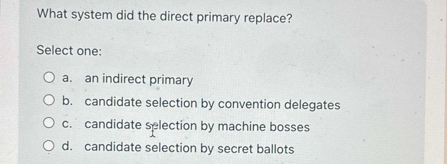 Solved What system did the direct primary replace?Select | Chegg.com