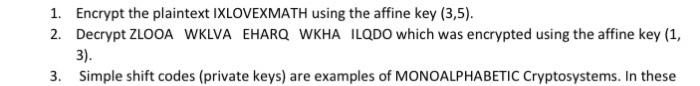 Solved 1. Encrypt the plaintext IXLOVEXMATH using the affine | Chegg.com