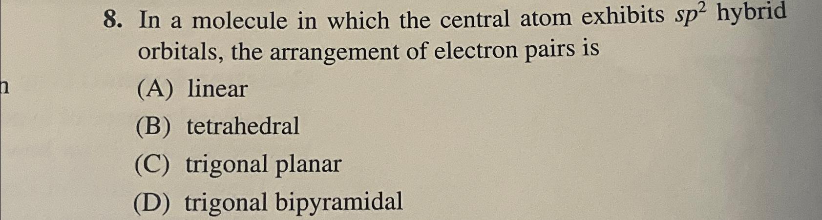 Solved In a molecule in which the central atom exhibits sp2 | Chegg.com